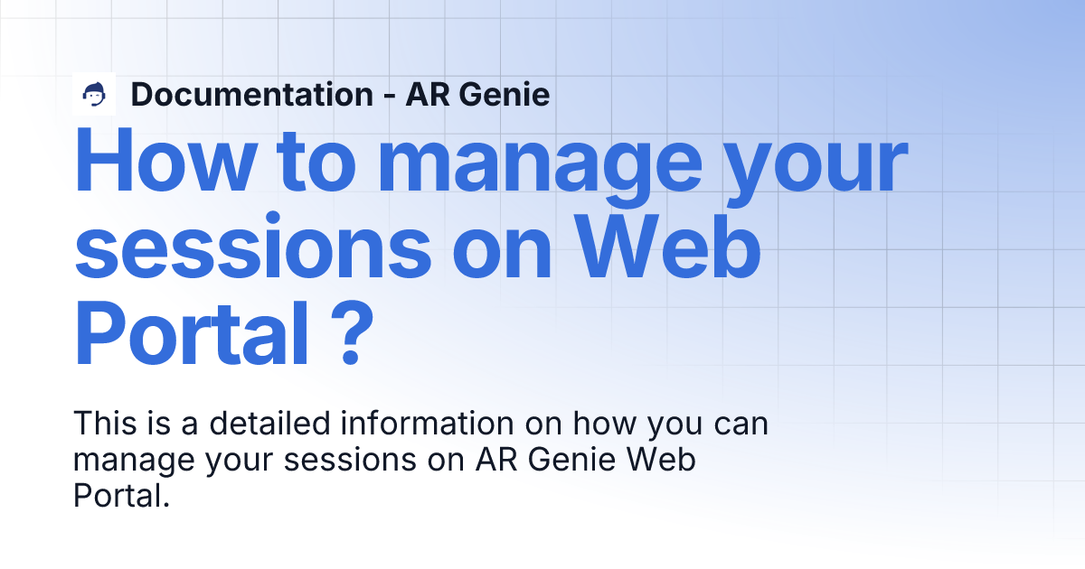How to manage your sessions on Web Portal ? | AR Genie Remote Assist | Documentation - AR Genie
